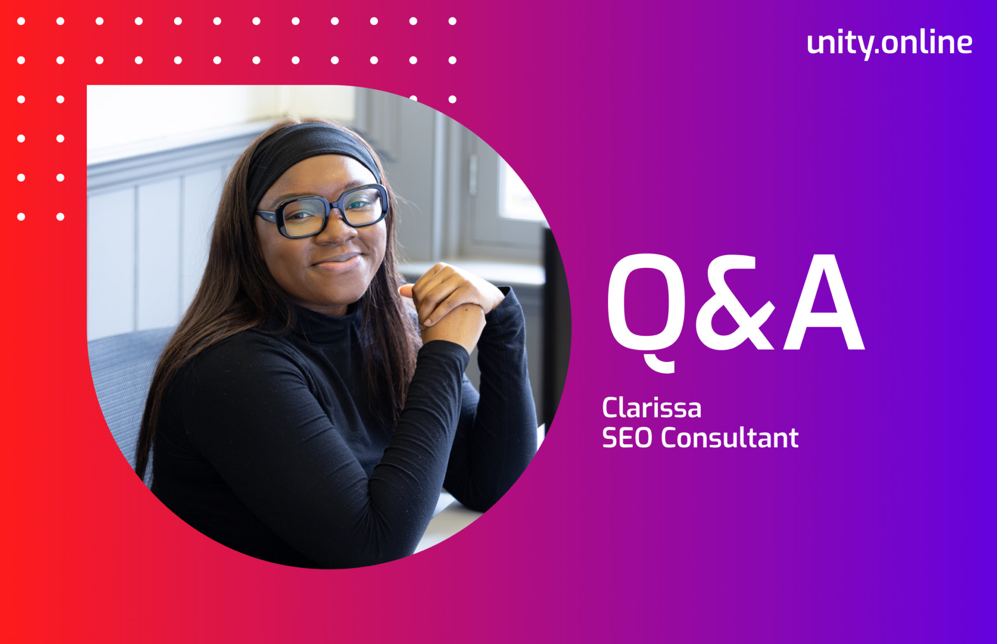 Clarissa Ankrah Q&A | Unity Online